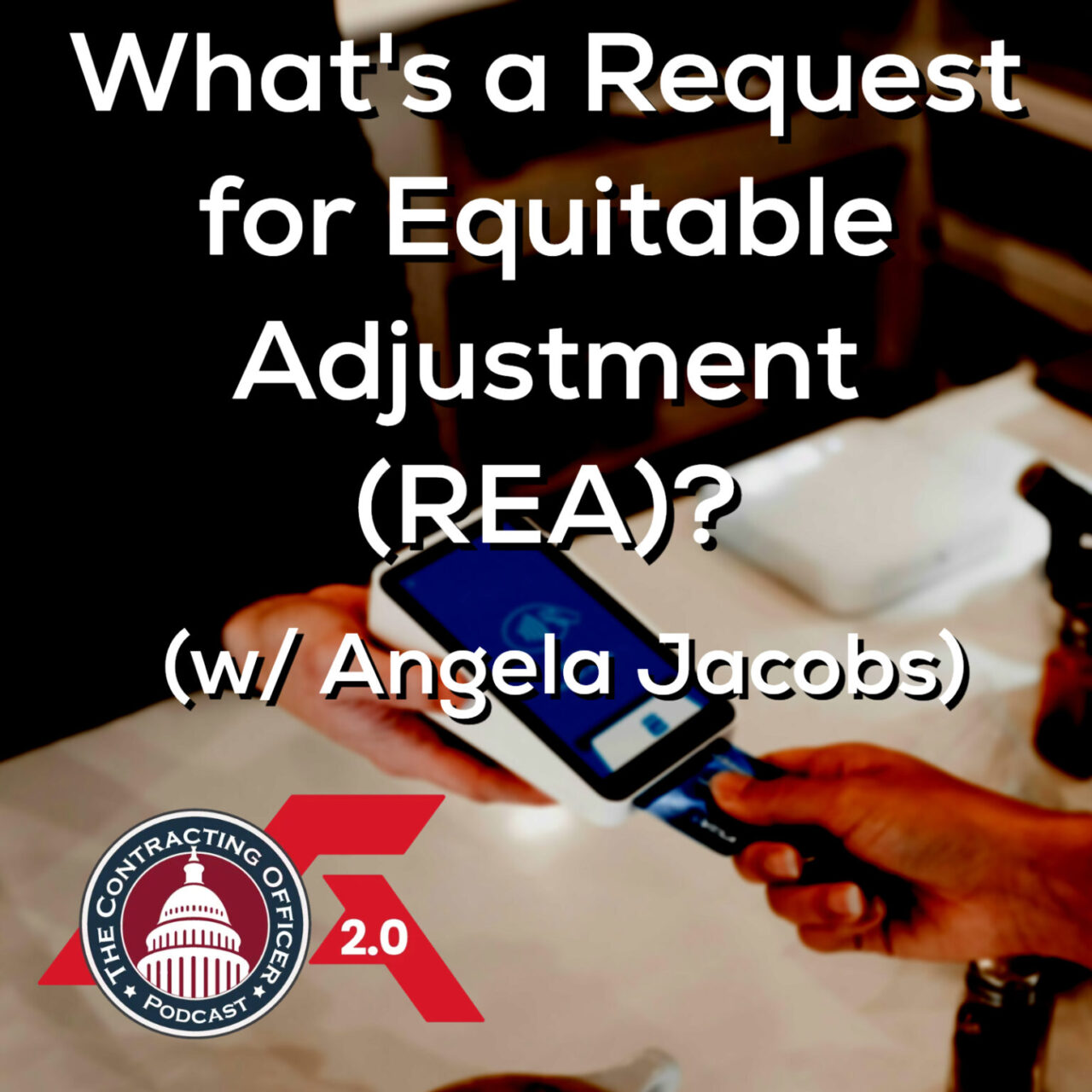 487 – What’s an Request for Equitable Adjustment (REA)? (w/ Angela ...
